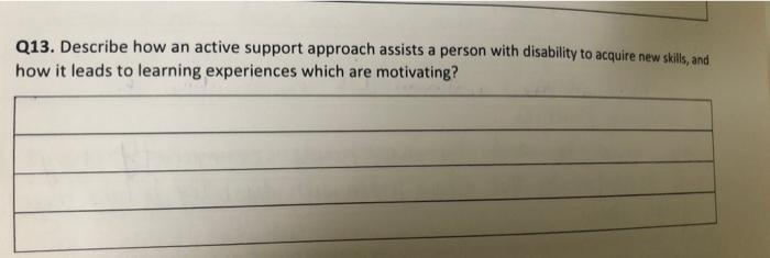 Solved Q13. Describe how an active support approach assists | Chegg.com