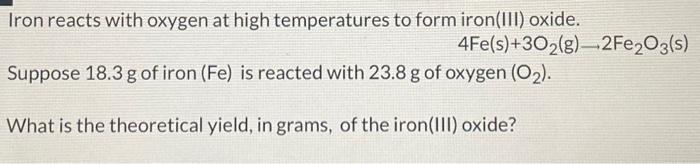 Solved Iron reacts with oxygen at high temperatures to form | Chegg.com