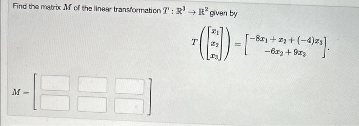 Solved Find the matrix M of the linear transformation | Chegg.com