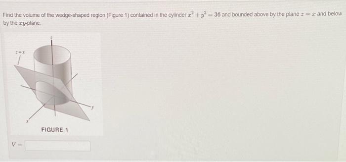 [Solved]: Find the volume of the wedge-shaped region (Figur
