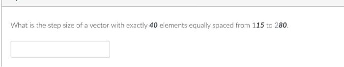 Solved What is the step size of a vector with exactly 40 | Chegg.com