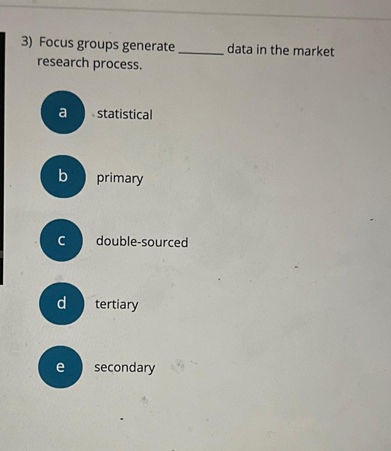 Solved Focus groups generate research process. data in the | Chegg.com