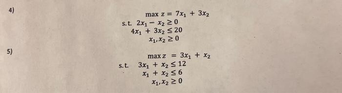 Solved 4) maxz s.t. 2x1−x24x1+3x2x1,x2=7x1+3x2≥0≤20≥0 5) | Chegg.com