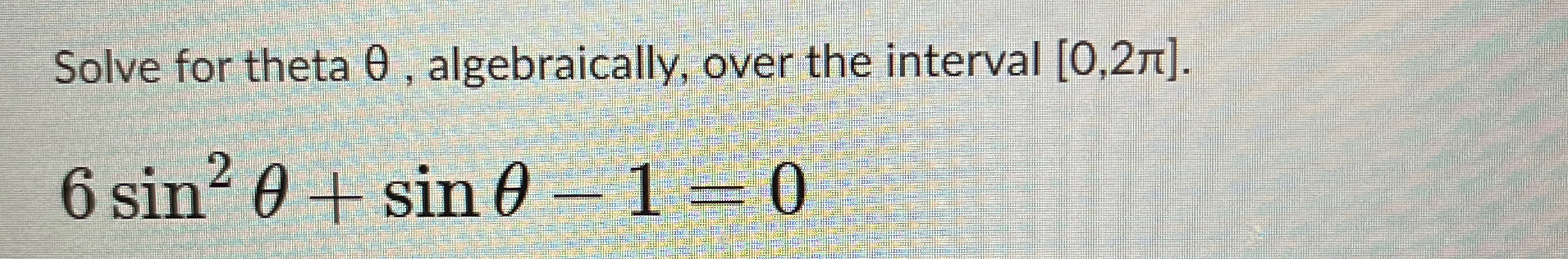 Solve for theta θ, ﻿algebraically, over the interval | Chegg.com