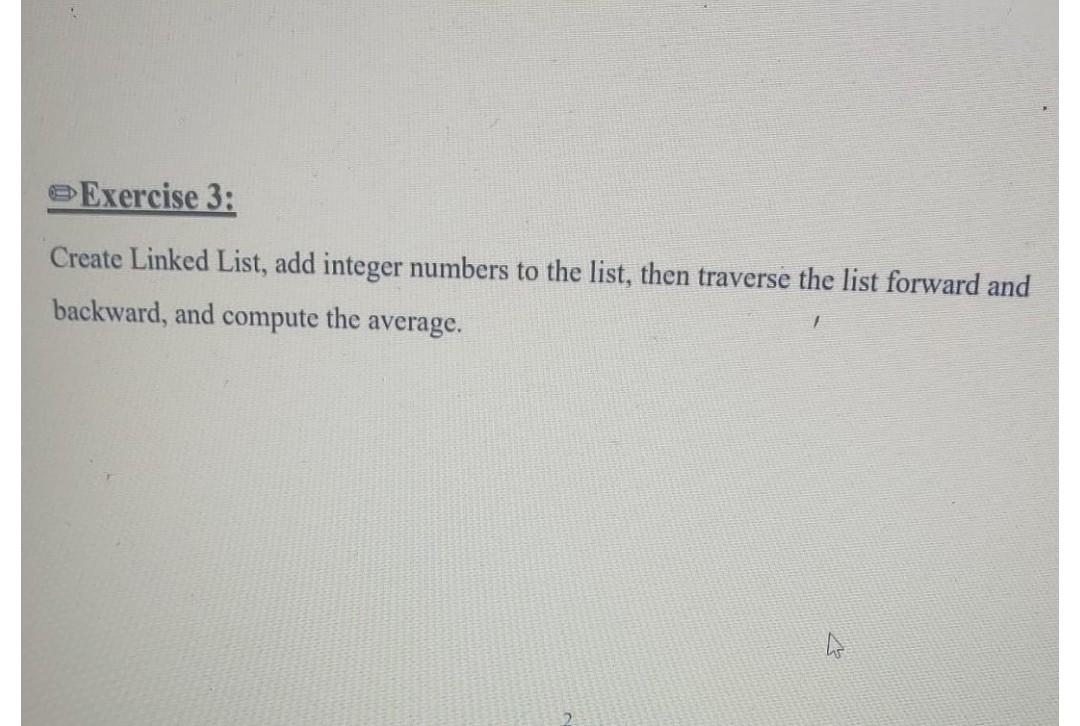 Solved Exercise 3: Create Linked List, add integer numbers | Chegg.com