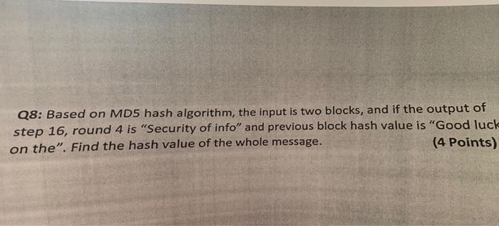 Solved Q8: Based on MD5 hash algorithm, the input is two | Chegg.com