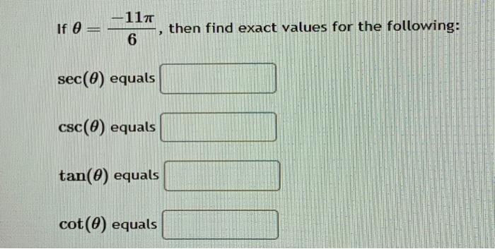 Solved If θ=6−11π, then find exact values for the following: | Chegg.com