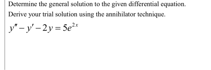 Solved Determine the general solution to the given | Chegg.com