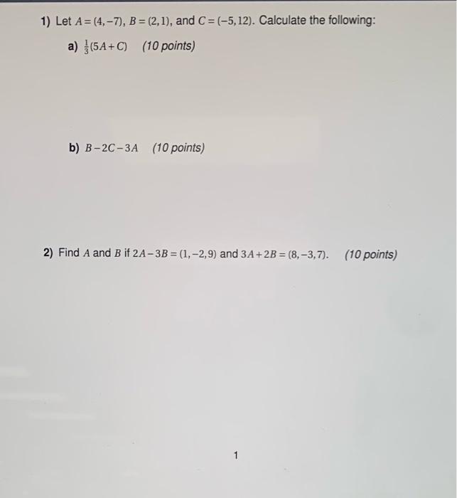 Solved 1) Let A=(4,−7),B=(2,1), and C=(−5,12). Calculate the | Chegg.com