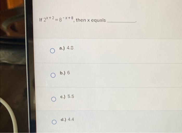 Solved If 2x+2=8−x+8, then x equals a.) 4.8 b.) 6 c.) 5.5 | Chegg.com