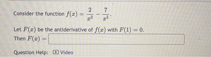 Solved Consider the function f(x)=x32−x57 Let F(x) be the | Chegg.com