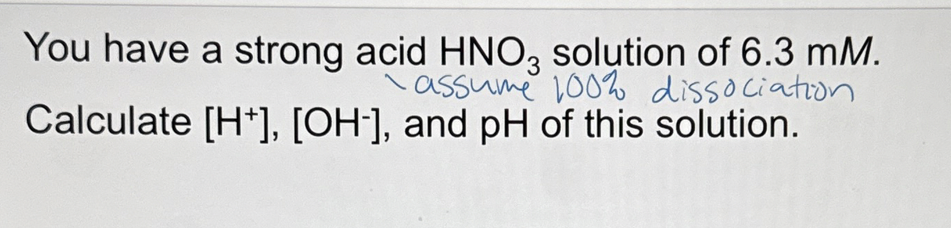 Solved You have a strong acid HNO3 ﻿solution of 6.3 ﻿mM | Chegg.com