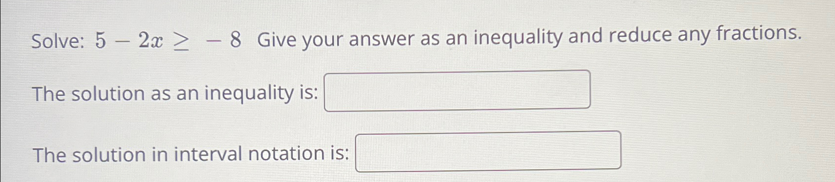 Solved Solve: 5-2x≥-8 ﻿Give your answer as an inequality and | Chegg.com