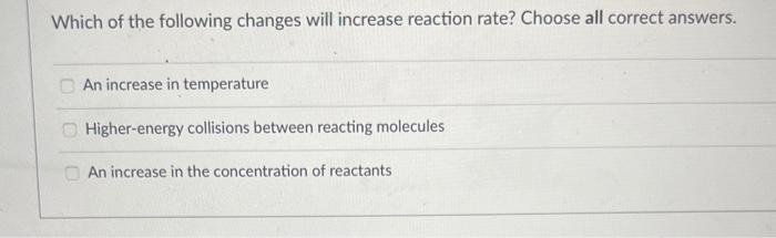 Solved Which of the following changes will increase reaction | Chegg.com
