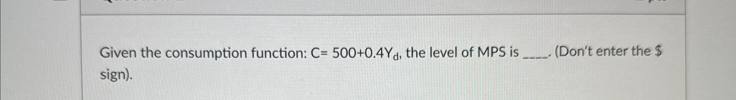 Solved Given the consumption function: C=500+0.4Yd, ﻿the | Chegg.com