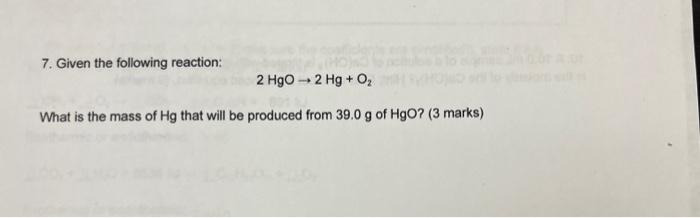 Solved 7. Given the following reaction: 2HgO→2Hg+O2 What is | Chegg.com