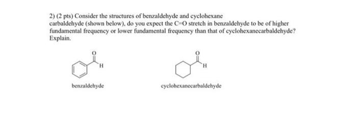Solved 2) (2 pts) Consider the structures of benzaldehyde | Chegg.com