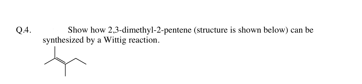 Solved Q.4. ﻿Show how 2,3-dimethyl-2-pentene (structure is | Chegg.com