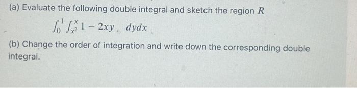 Solved (a) Evaluate the following double integral and sketch | Chegg.com