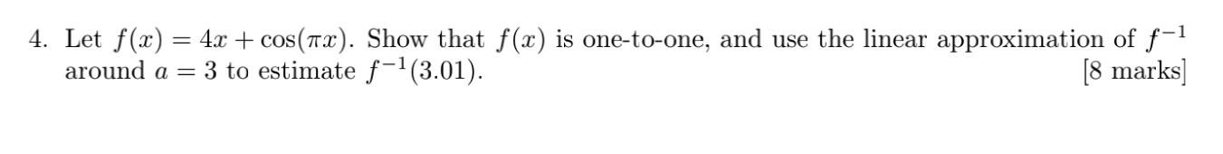 Solved 4. Let f(x)=4x+cos(πx). Show that f(x) is one-to-one, | Chegg.com