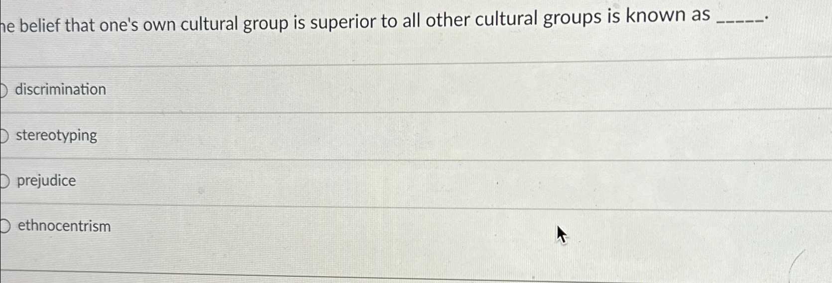 Solved ne belief that one's own cultural group is superior | Chegg.com