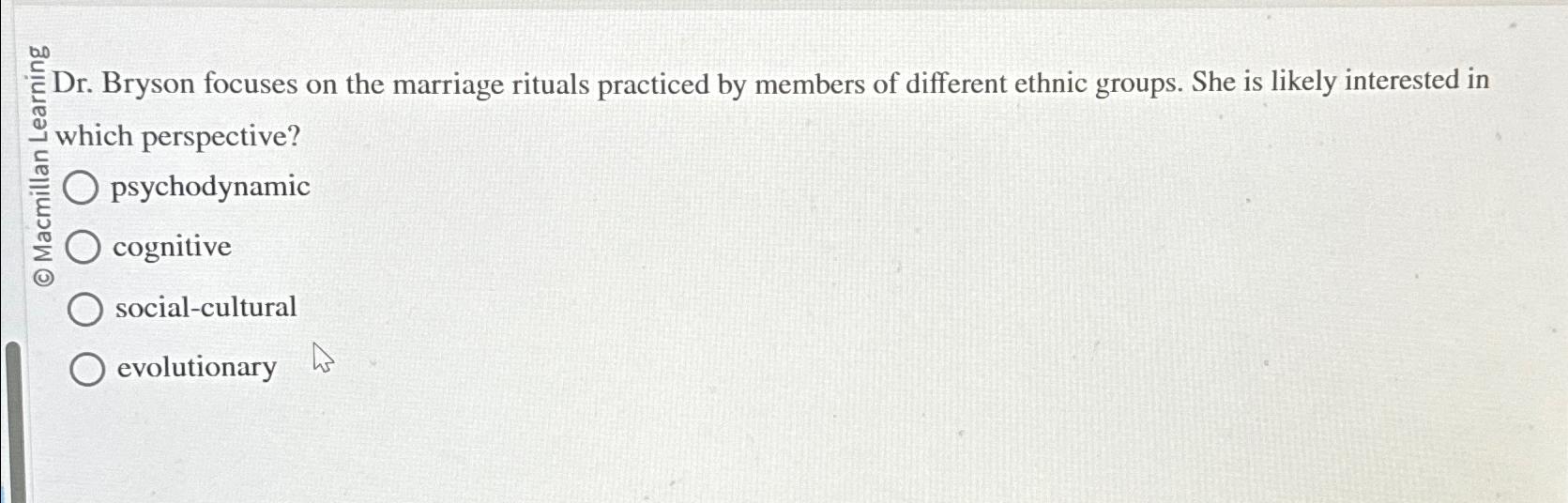 Solved Dr. ﻿Bryson focuses on the marriage rituals practiced | Chegg.com