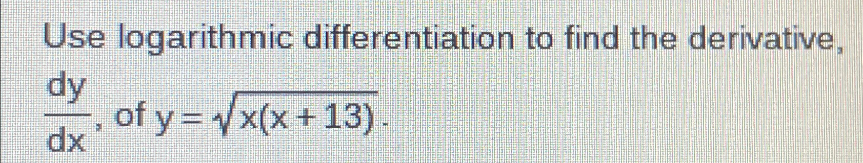 Solved Use logarithmic differentiation to find the | Chegg.com