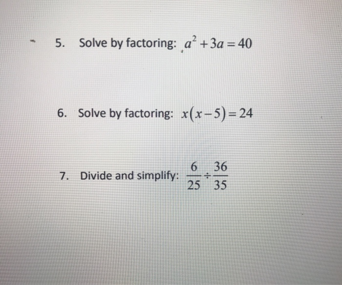Solved 1 5. Solve by factoring: a² + 3a = 40 6. Solve by | Chegg.com