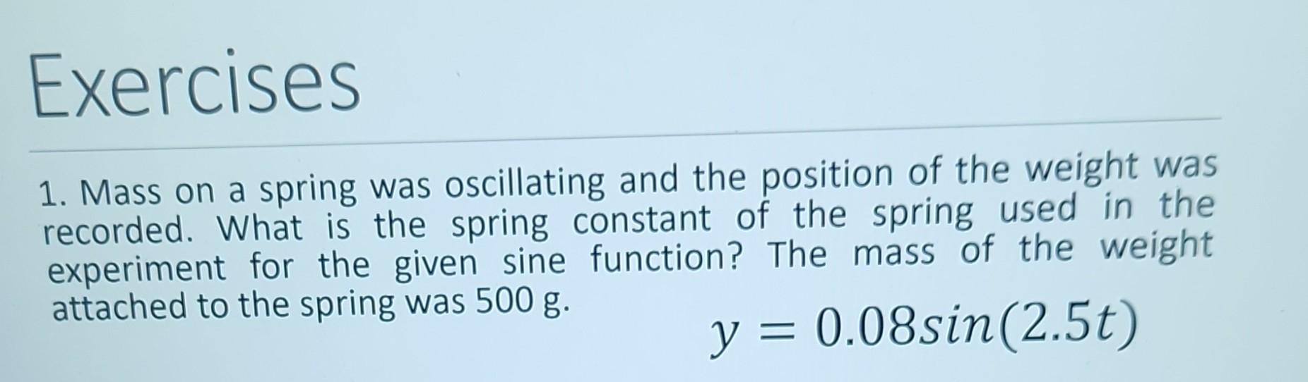 Solved 1. Mass on a spring was oscillating and the position | Chegg.com