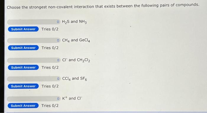 Solved Choose the strongest non-covalent interaction that | Chegg.com