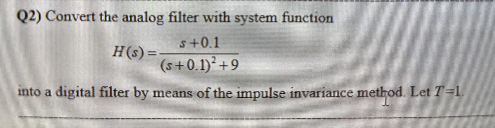 Solved Q2) ﻿Convert the analog filter with system | Chegg.com