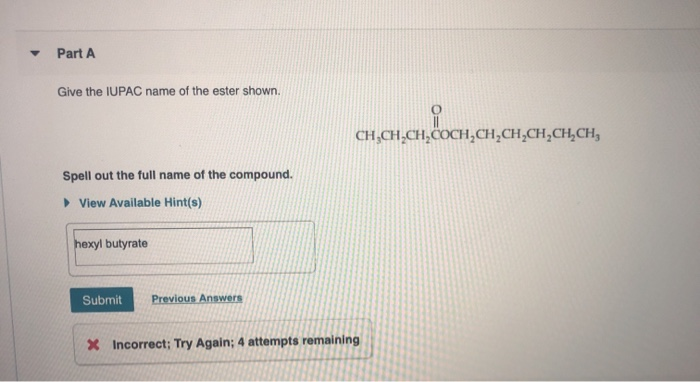 Solved Part A Give the IUPAC name of the ester shown. | Chegg.com