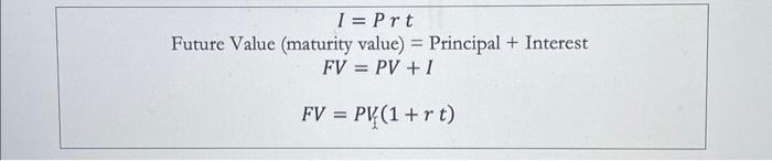 Solved I=Prt Future Value (maturity value) = Principal + | Chegg.com