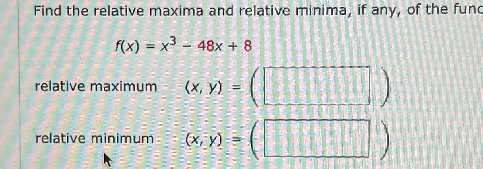 Solved Find the relative maxima and relative minima, if any, | Chegg.com Solved Find the relative maxima and relative minima, if any, | Chegg.com