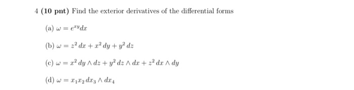 Solved 4 (10 pnt) Find the exterior derivatives of the | Chegg.com