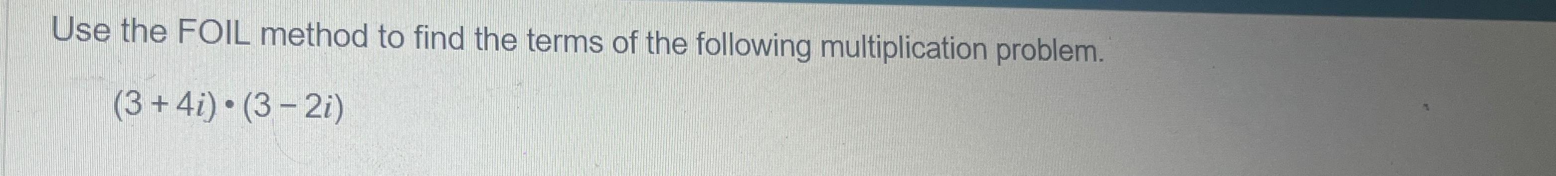 Solved Use the FOIL method to find the terms of the | Chegg.com