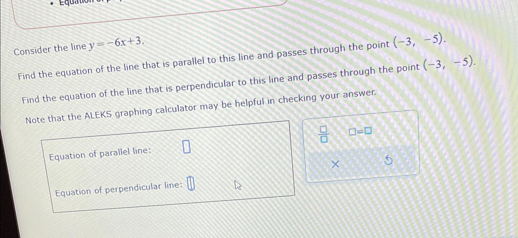 Solved Consider the line y=-6x+3.Find the equation of the | Chegg.com