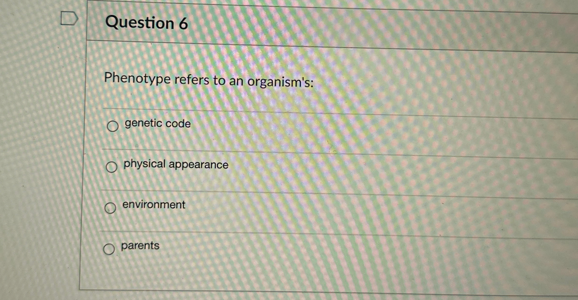 Solved Question 6Phenotype refers to an organism's: | Chegg.com