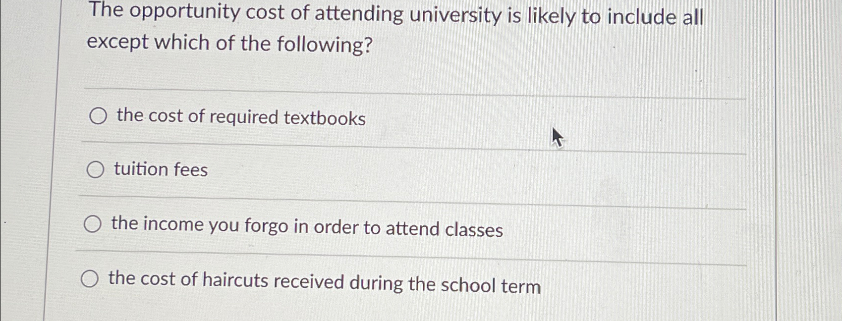 Solved The opportunity cost of attending university is | Chegg.com