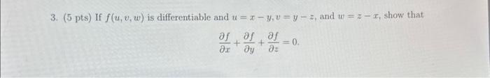 Solved 3. (5 pts) If f(u,v,w) is differentiable and | Chegg.com