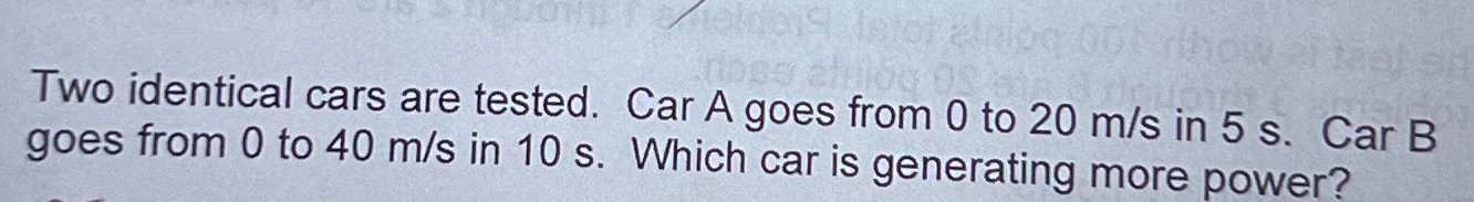 Solved Two identical cars are tested. Car A goes from 0 ﻿to | Chegg.com