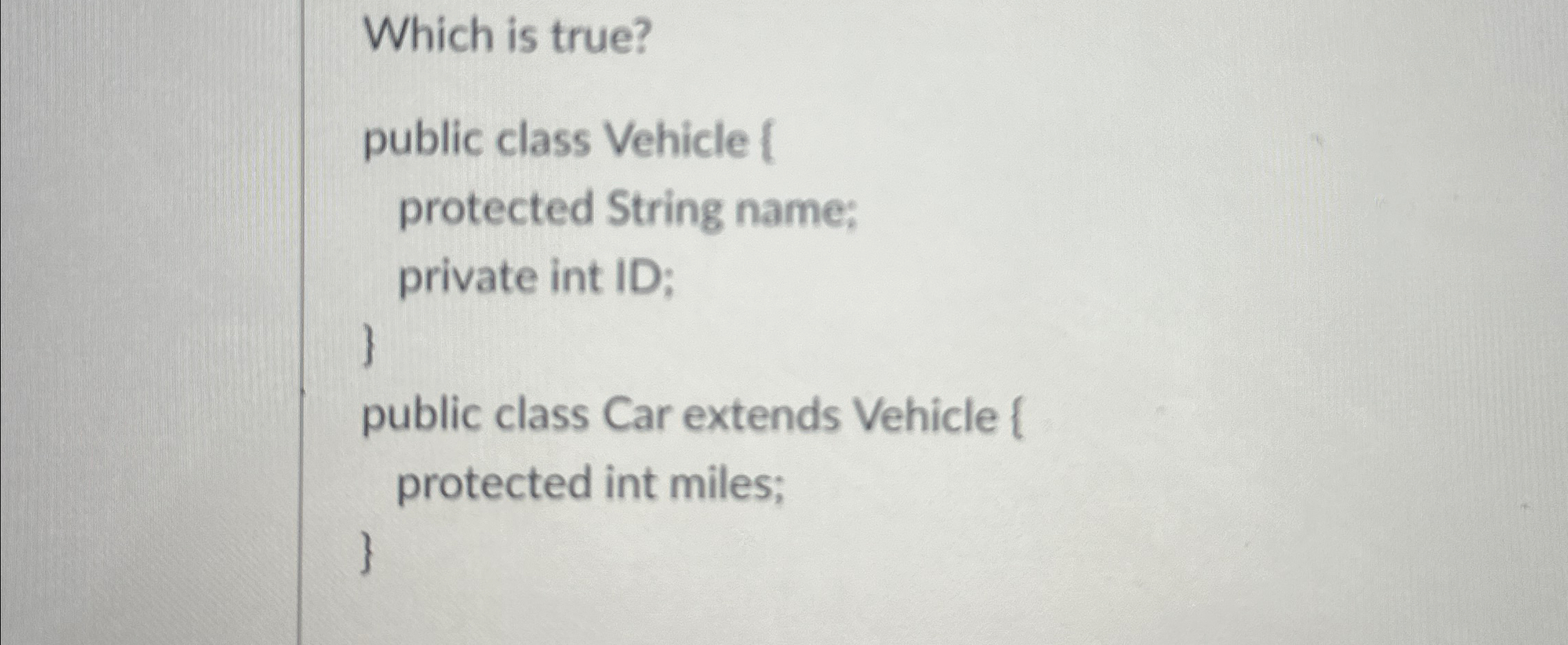 Solved Which is true?public class Vehicle Iprotected String | Chegg.com Solved Which is true?public class Vehicle Iprotected String | Chegg.com