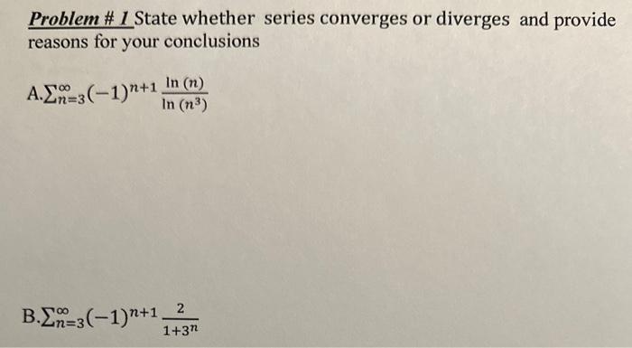 Solved Problem \# 1 State whether series converges or | Chegg.com