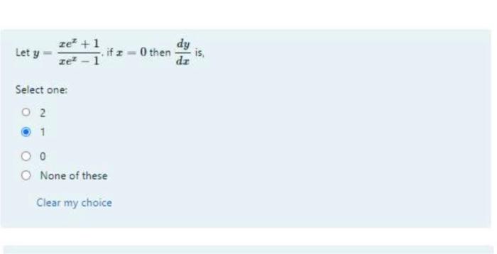 Solved Let y=xex−1xex+1, if x=0 then dxdy is, Select one: 2 | Chegg.com