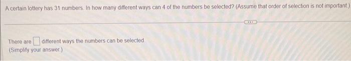 Solved A certain lottery has 31 numbers. In how many | Chegg.com