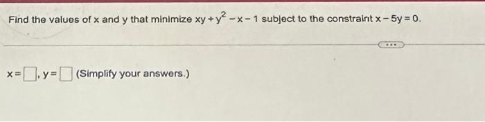 Solved Find the values of x and y that minimize xy+y2−x−1 | Chegg.com