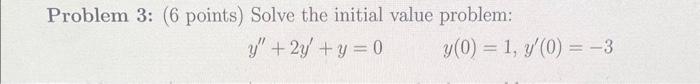 Solved Problem 3: (6 points) Solve the initial value | Chegg.com