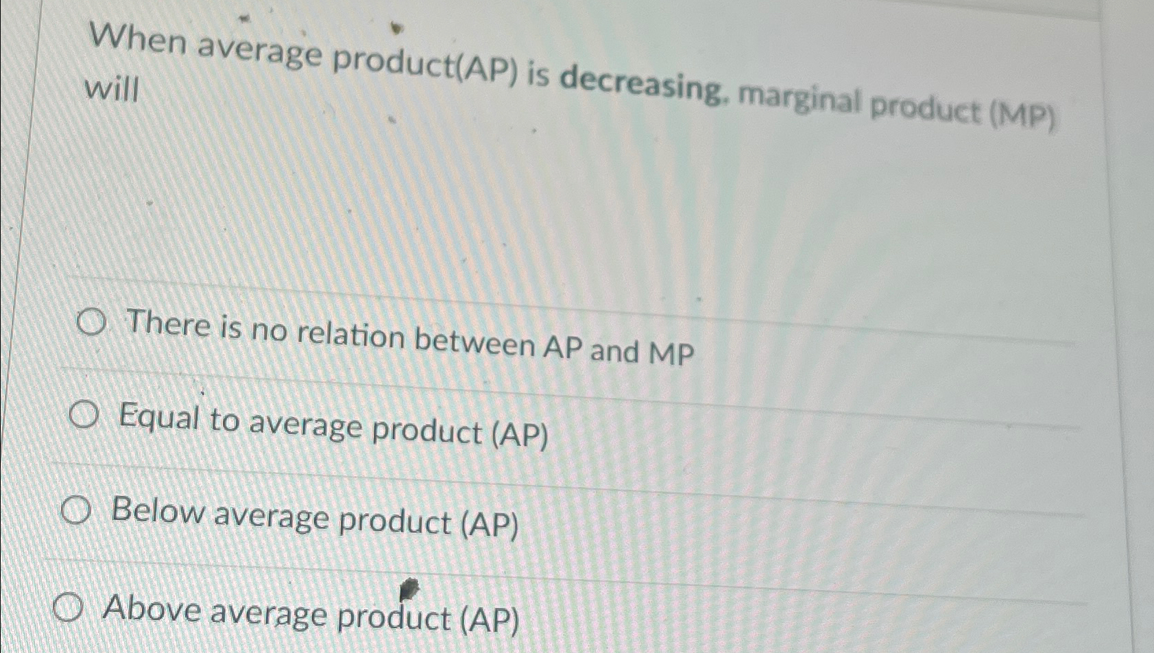 Solved When average product(AP) ﻿is decreasing, marginal | Chegg.com