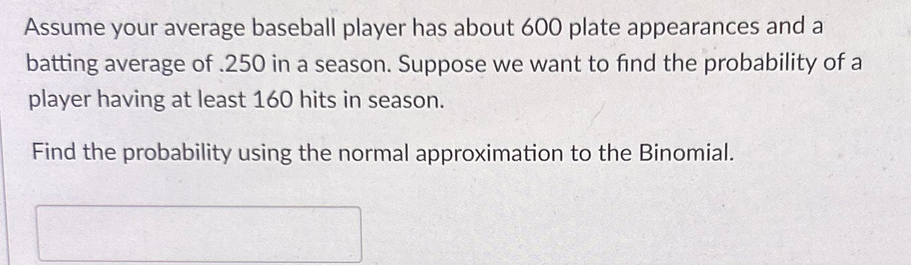 Solved Assume your average baseball player has about 600 | Chegg.com