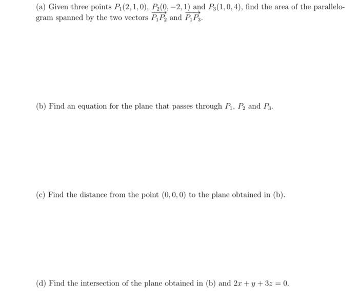 Solved (a) Given three points P1(2,1,0),P2(0,−2,1) and | Chegg.com